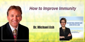 How to Improve Immunity with Dr. Michael Ash - The Functional Medicine ...