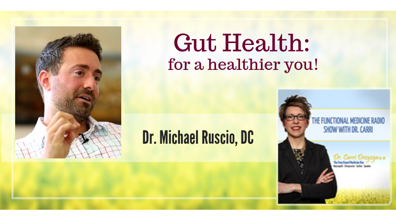 Gut Health = Healthier You with Dr. Michael Ruscio - The Functional ...